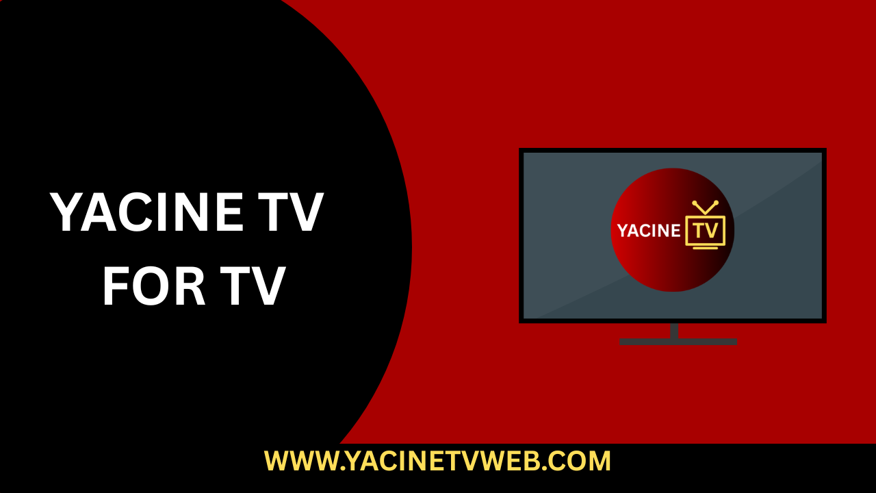 Yacine TV for TV v5.5.1 Download (Smart TV) Updated 2025